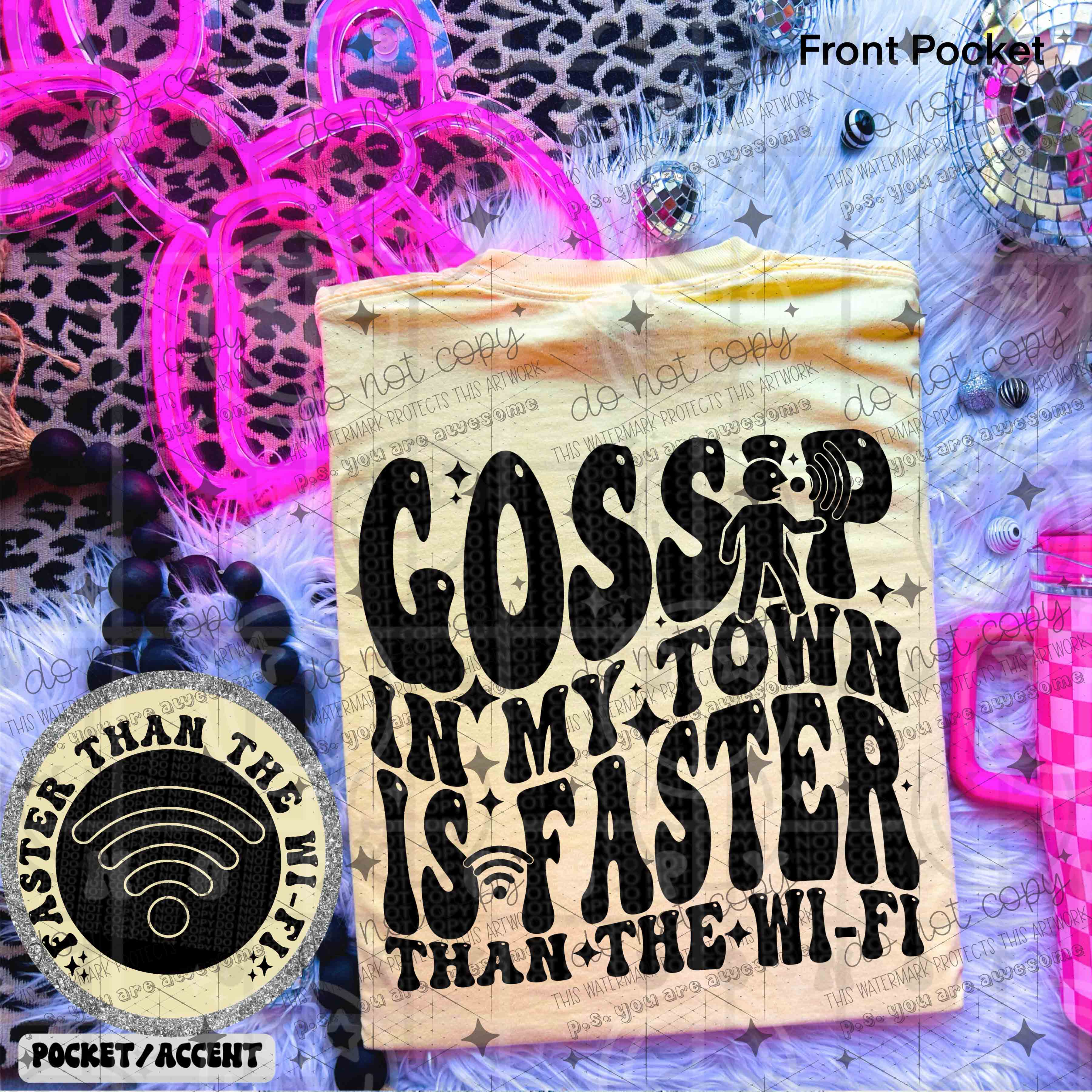 GOSSIP IN MY TOWN IS FASTER THAN THE WIFI - FRONT+BACK - DTF TRANSFER ...